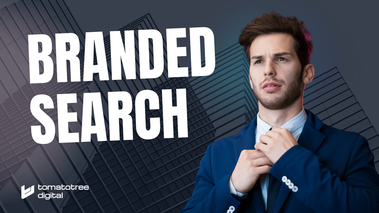Branded Search: What You Need To Know Guide | TomatoTree Digital