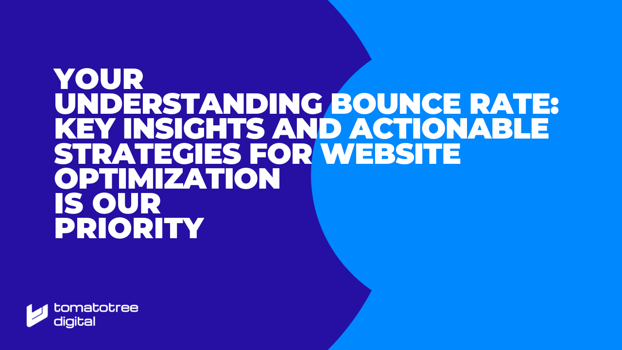 Understanding Bounce Rate: Boost Engagement | TomatoTree Digital